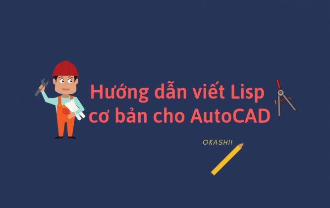 Hướng dẫn viết lisp cơ bản cho AutoCad - InfiHow